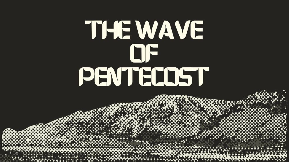 The Wave of Pentecost – Acts 2:29-41 | West Side Church